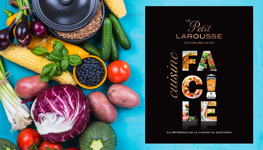 Le Petit Larousse Cuisine facile - Édition Collector