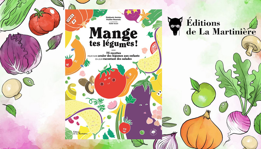 Mange tes légumes ! Par Stéphanie Antoine, Pauline Beauvais, aux ...