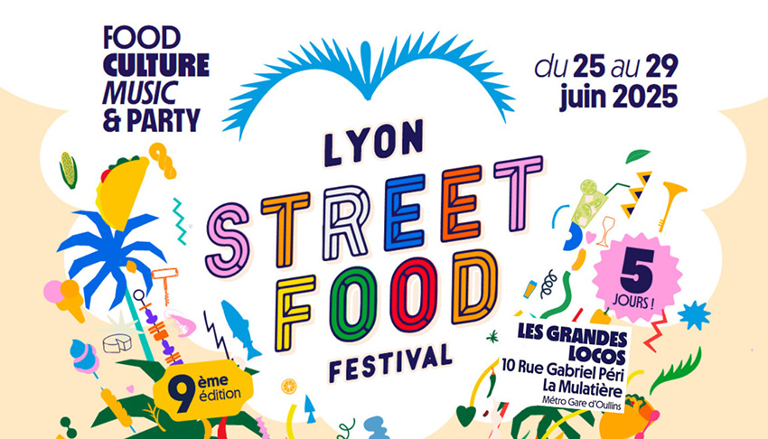 9ème Édition du “Lyon Street Food Festival” du 25 au 29 juin 2025 | A ...