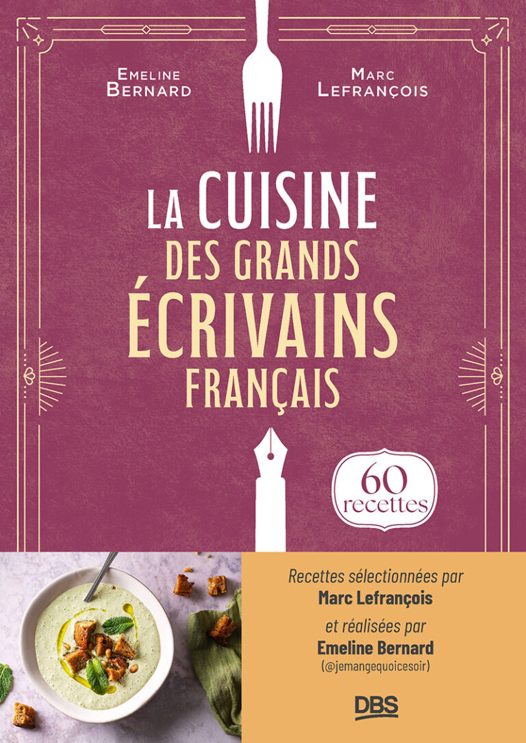 “La cuisine des grands écrivains français” Par Emeline Bernard & Marc ...